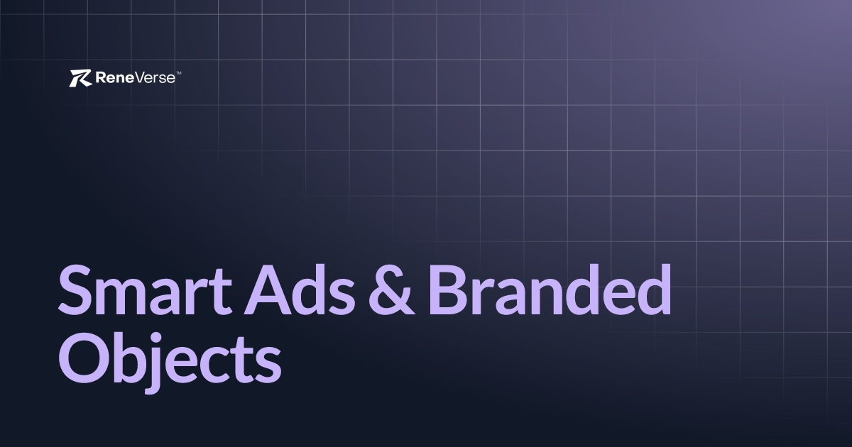 Smart Ads & Branded Objects | ReneVerse Docs