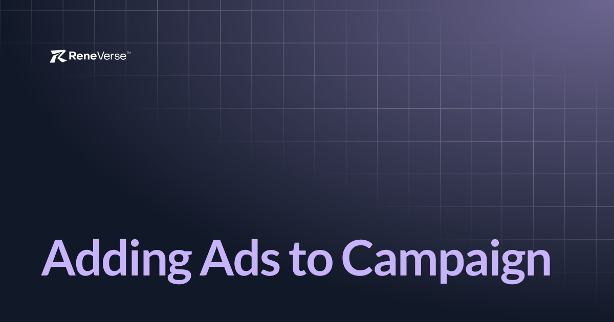 Adding Ads to Campaign | ReneVerse Docs